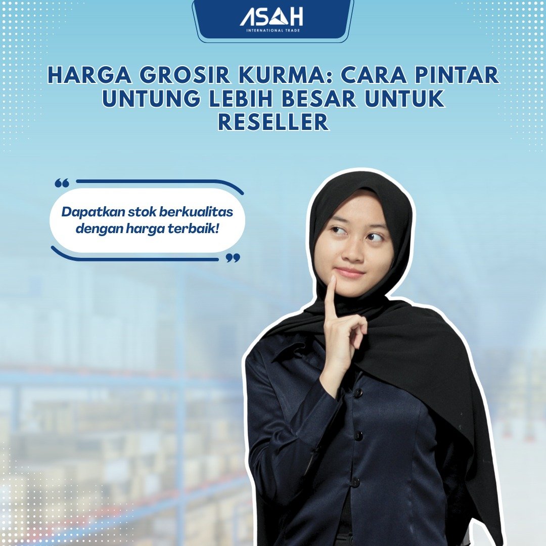Harga Grosir Kurma: Cara Pintar Untung Lebih Besar untuk Reseller